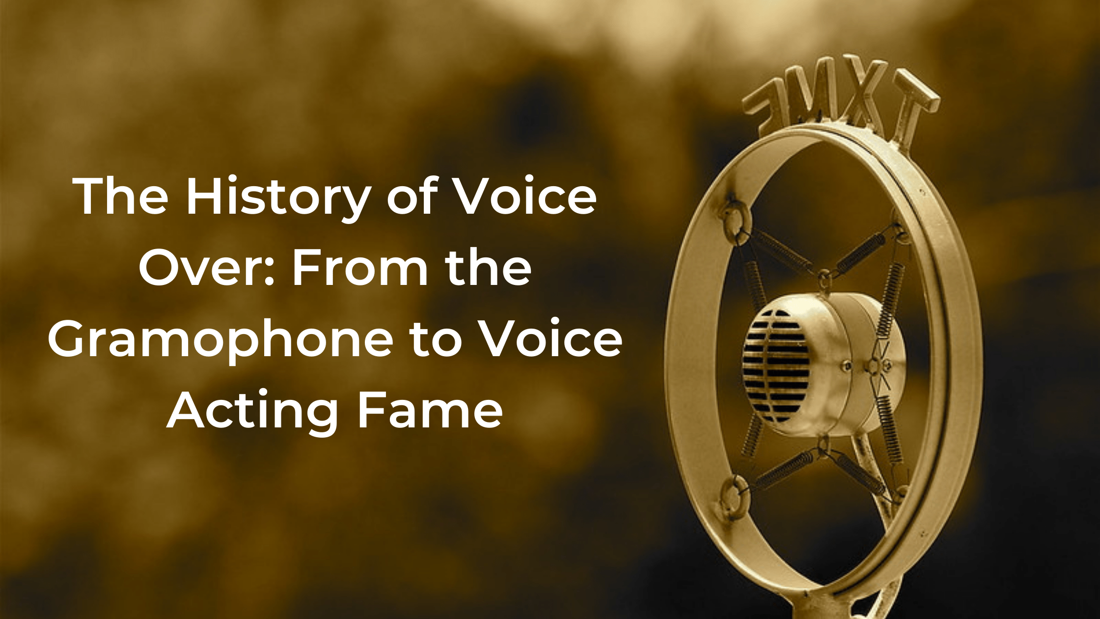 The History of Voice Over: From the Gramoph... - OutSpoken Voices Blog
