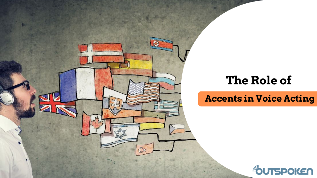 The Role of Accents in Voice Acting: Transf... - OutSpoken Voices Blog